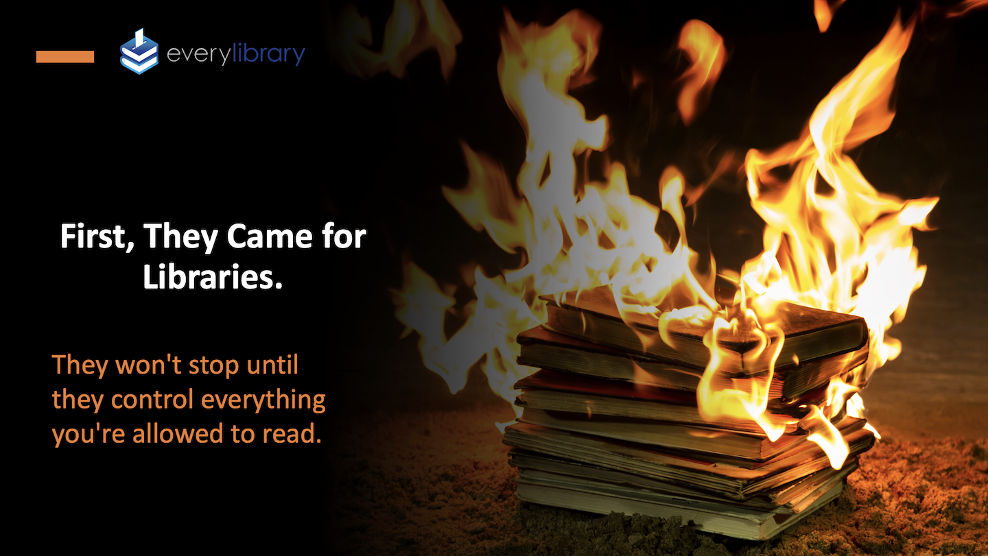 First, They Came for Libraries. - EveryLibrary Action